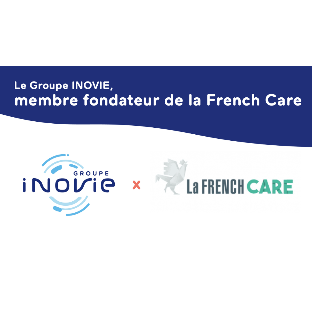 Le Groupe INOVIE, membre fondateur de La French Care – INOVIE +me